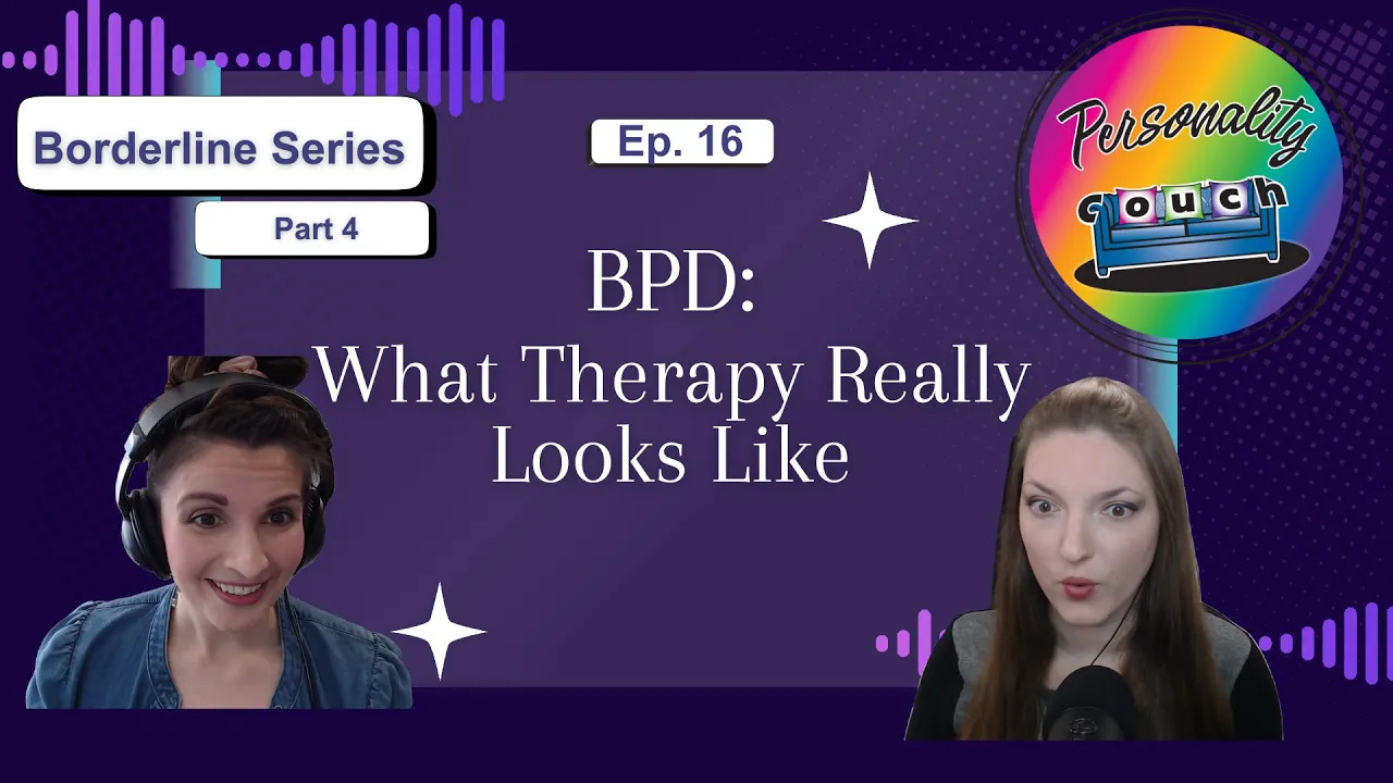 Ep 16: BPD Part 4: What Therapy Really Looks Like | Personality Couch